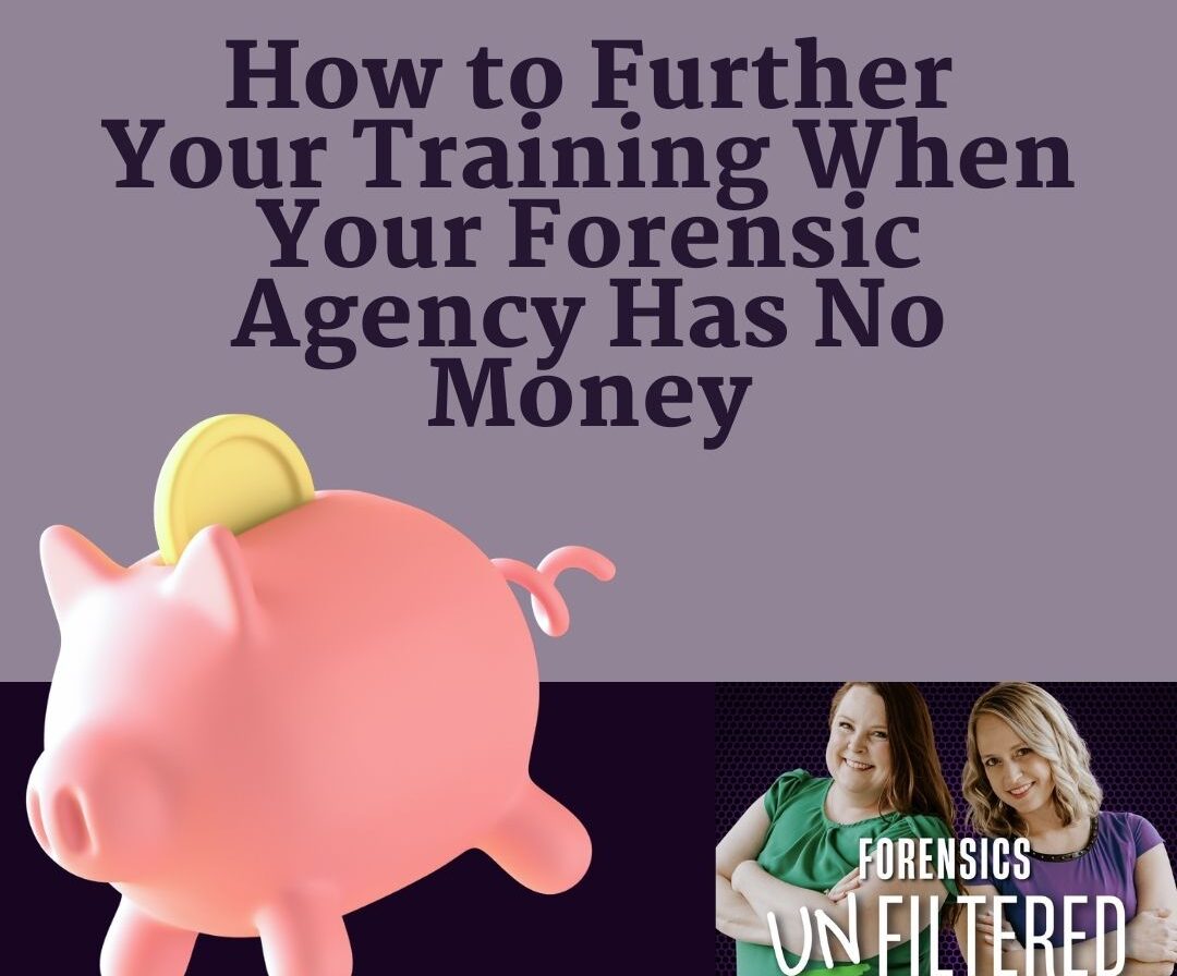 Further your Training when your Forensic Agency has No Money Further your Training when your Forensic Agency has No Money